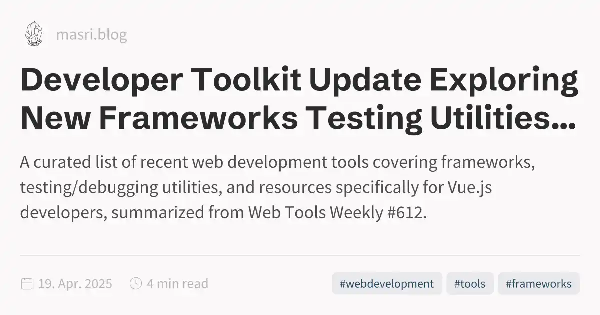 Developer Toolkit Update Exploring New Frameworks Testing Utilities And Vue Tools